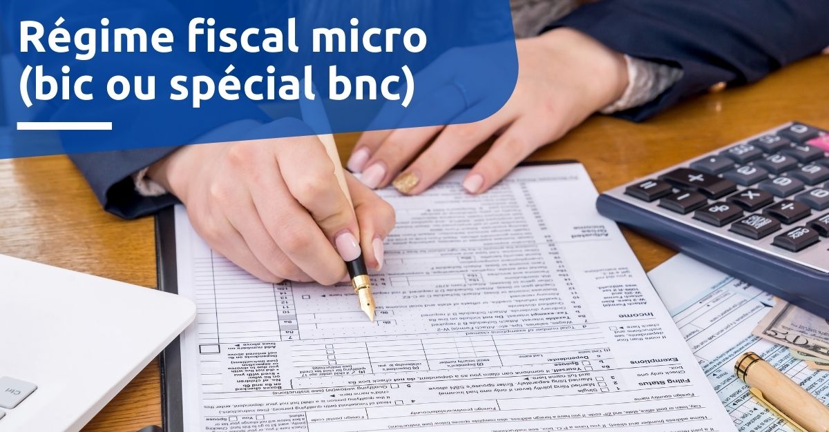 Régime fiscal micro (bic ou spécial bnc) pour auto-entrepreneur